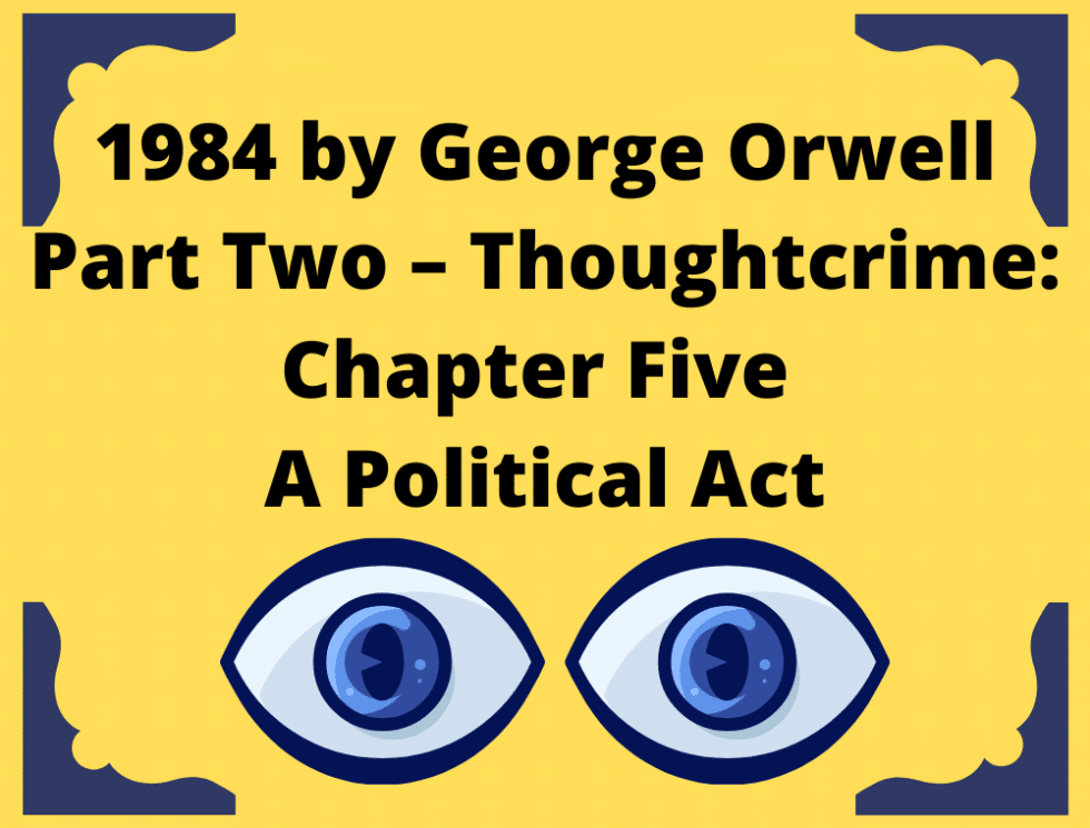 05 George Orwell 1984 Summary (Part Two – Thoughtcrime: Chapter Five ...