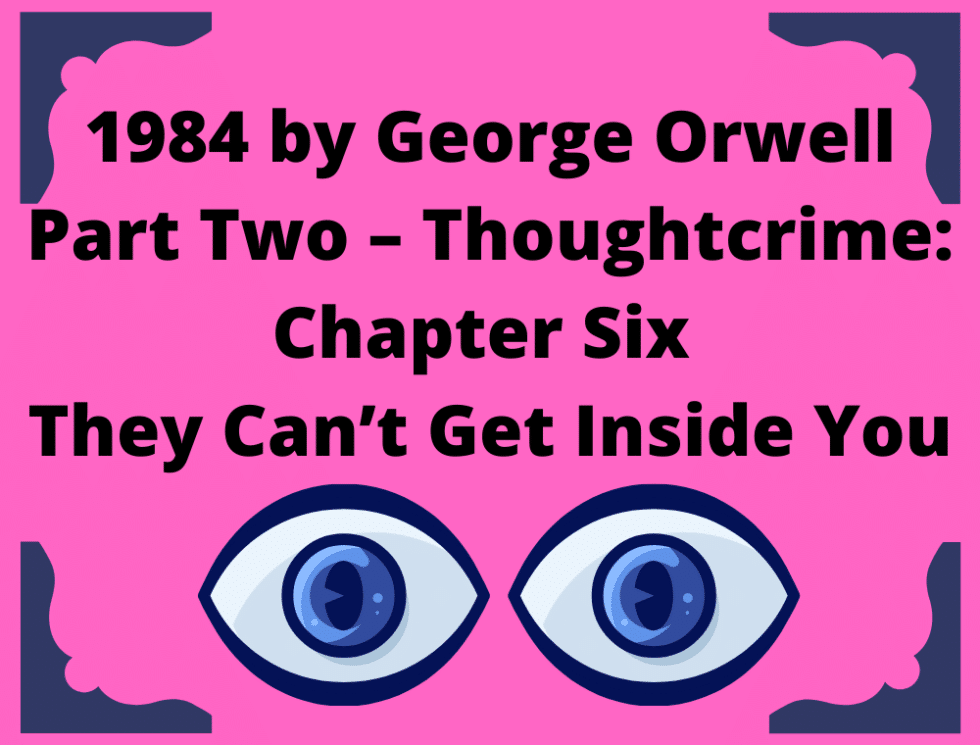 06 George Orwell 1984 Summary (Part Two – Thoughtcrime: Chapter Six ...