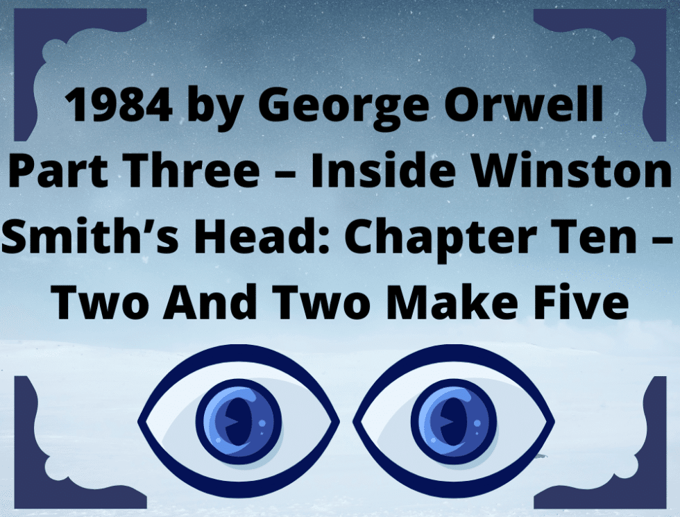 10 Part Three – Inside Winston Smith’s Head: Chapter Ten – Two And Two ...